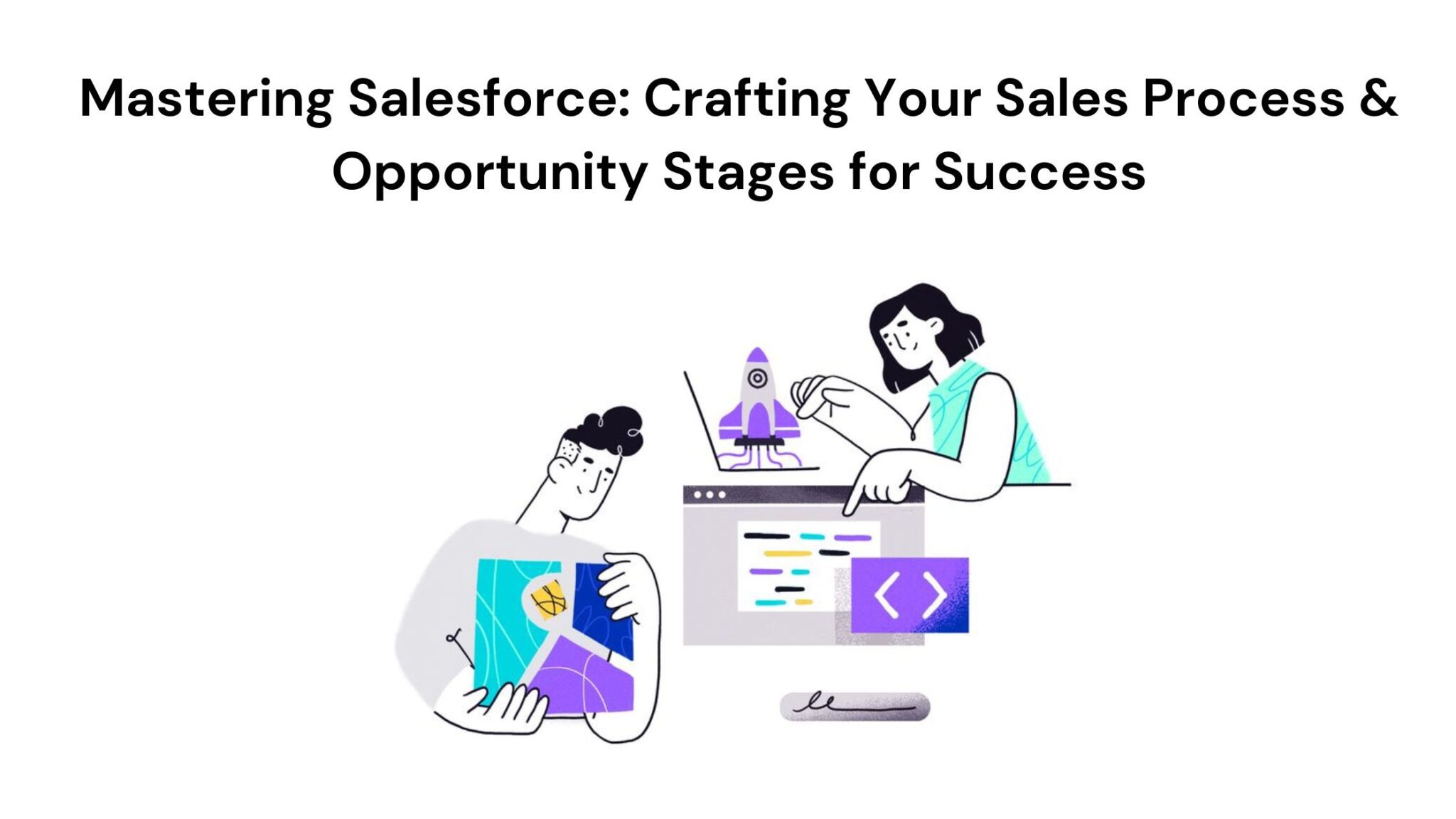 Mastering Salesforce: Crafting Your Sales Process & Opportunity Stages ...