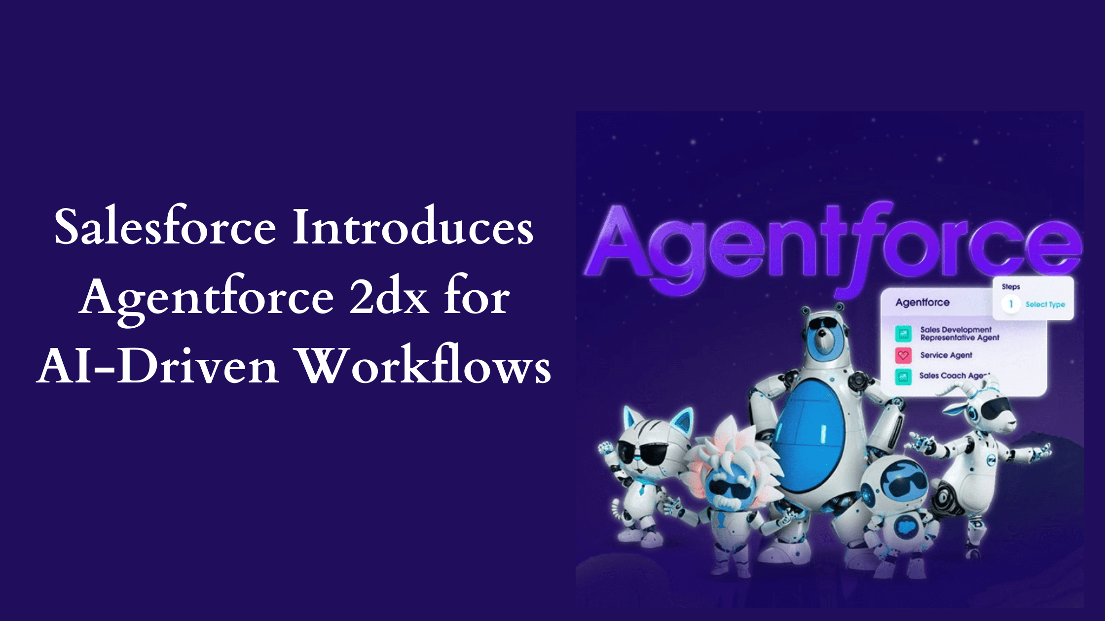 Salesforce Introduces Agentforce 2dx for AI-Driven Workflows